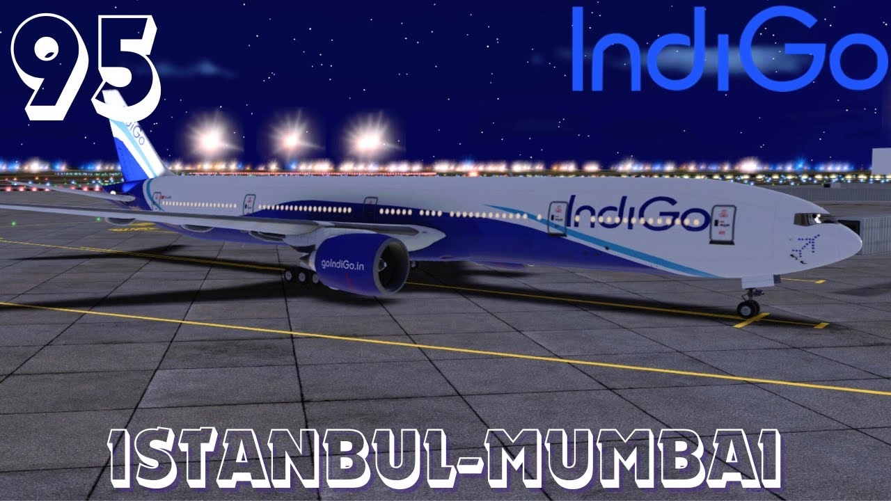 RFS - Real Flight Simulator | indigo -B777 | istanbul - Mumbai | Hd ...
