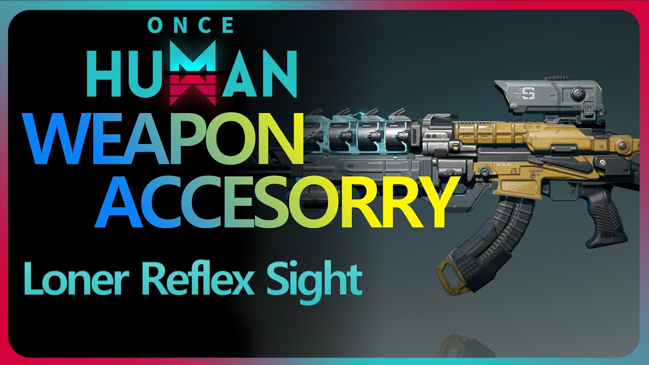 Once Human - Wish Land East - Loner Reflex Sight Weapon Accessory [Way ...