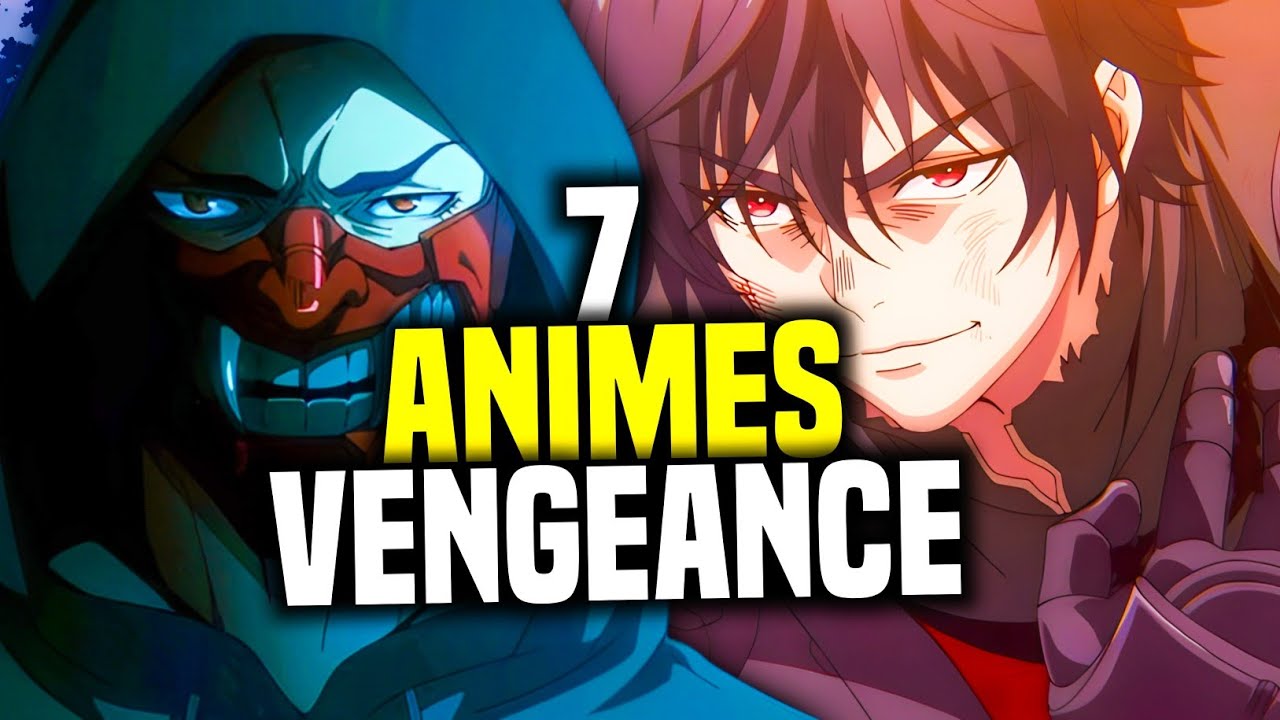 7 ANIMES DE VENGEANCE INSANE A VOIR ABSOLUMENT ! - YouTube