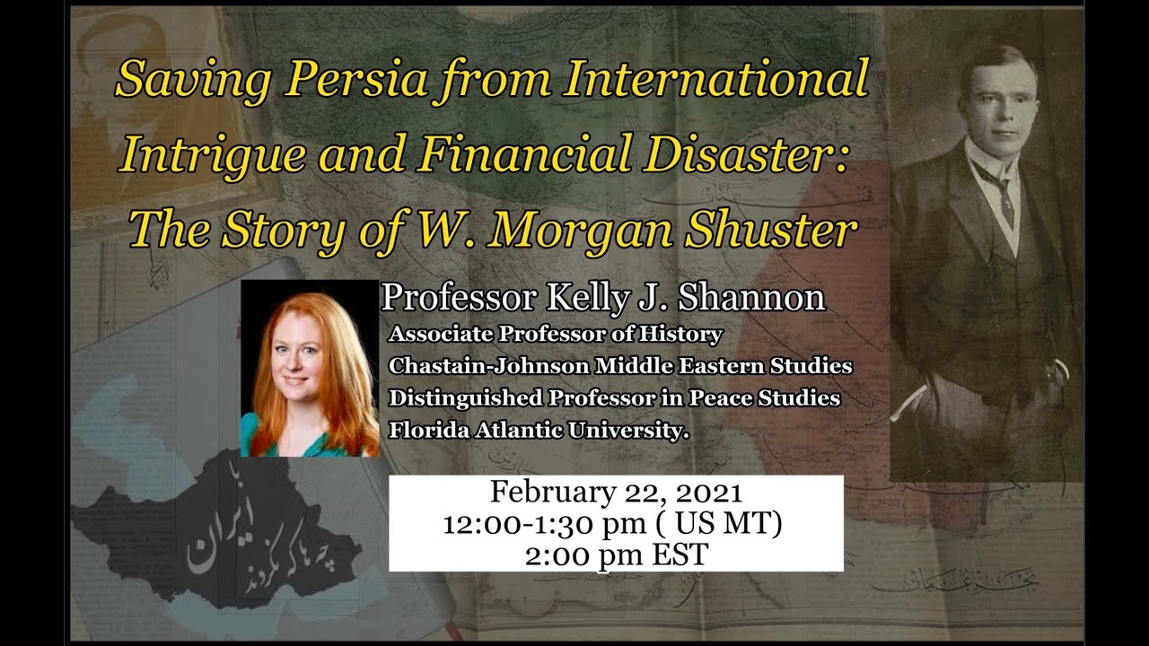 THE STORY OF MORGAN SHUSTER IN PERSIA 1911-Professor Kelly J. Shannon ...