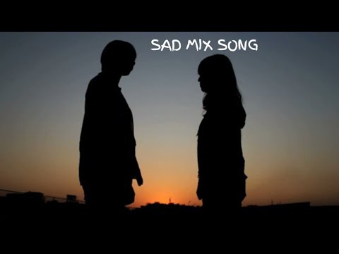 Sad Songs for Sad People (Slowed + Reverb Mix)" Most SAD Songs Mix Ever ...