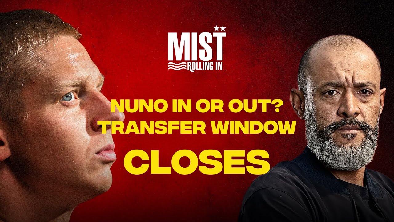NUNO IN OR OUT? TRANSFER WINDOW CLOSES! Nottingham Forest - Mist ...