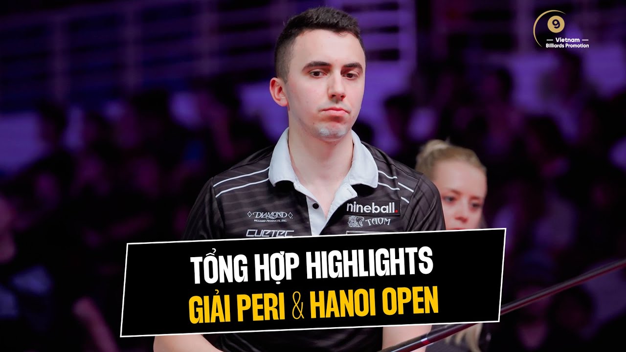 Tổng hợp Highlights | Giải billiards Peri Open & Hanoi Open Pool ...