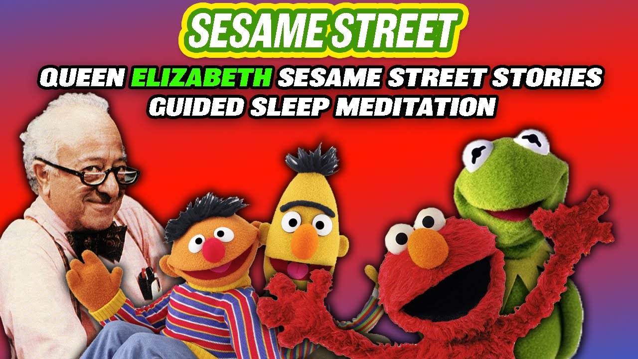 SESAME STREET: Guided Sleep Meditation, Queen Elizabeth 2 stories with ...