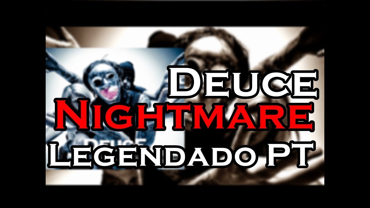 Deuce - Nightmare Legendado PT - YouTube