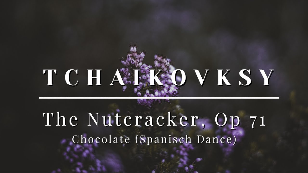 Tchaikovsky - The Nutcracker, Op.71 - No.12 Divertissement, Chocolate ...