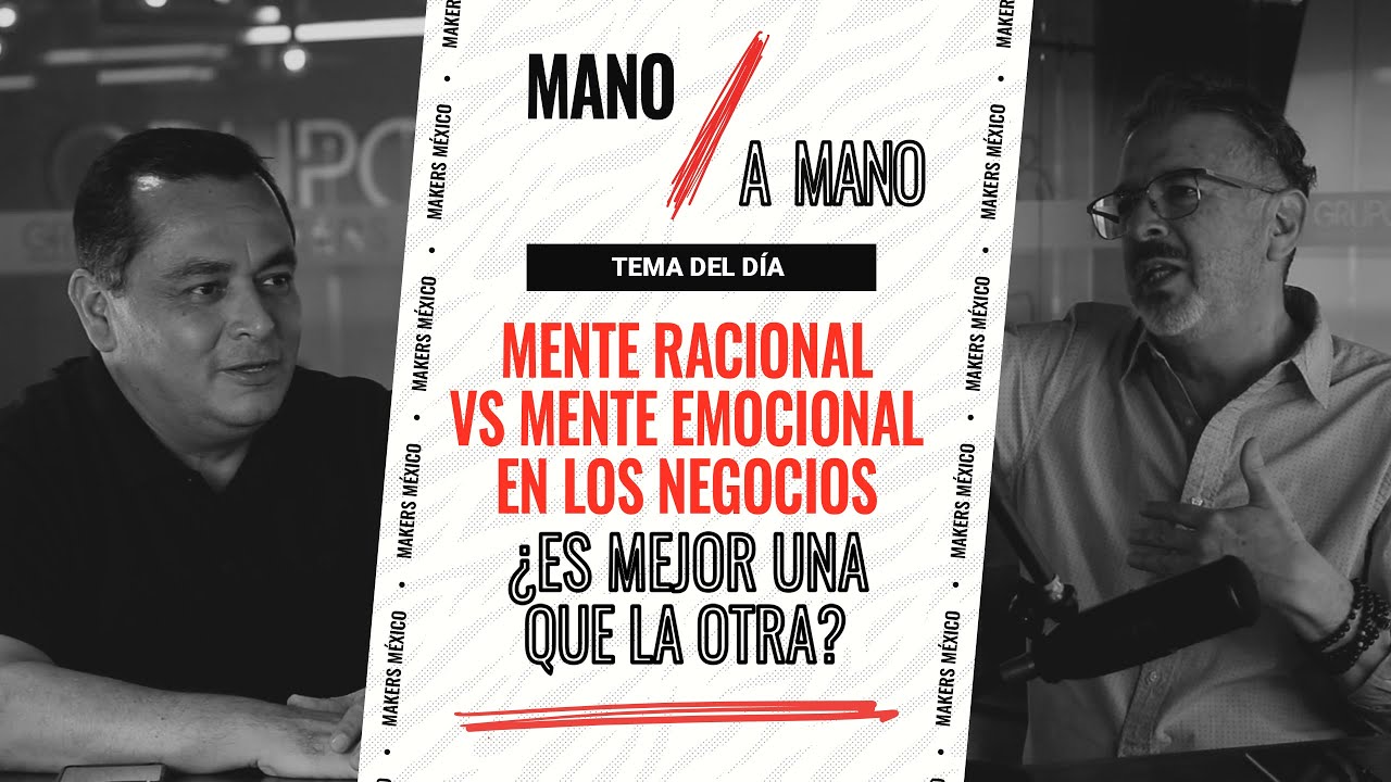Mano a mano. Mente racional vs. mente emocional en los negocios. ¿Es ...