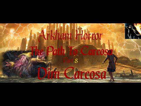 Arkham Horror LCG The Path To Carcosa Part 8: Dim Carcosa | Don't Call ...