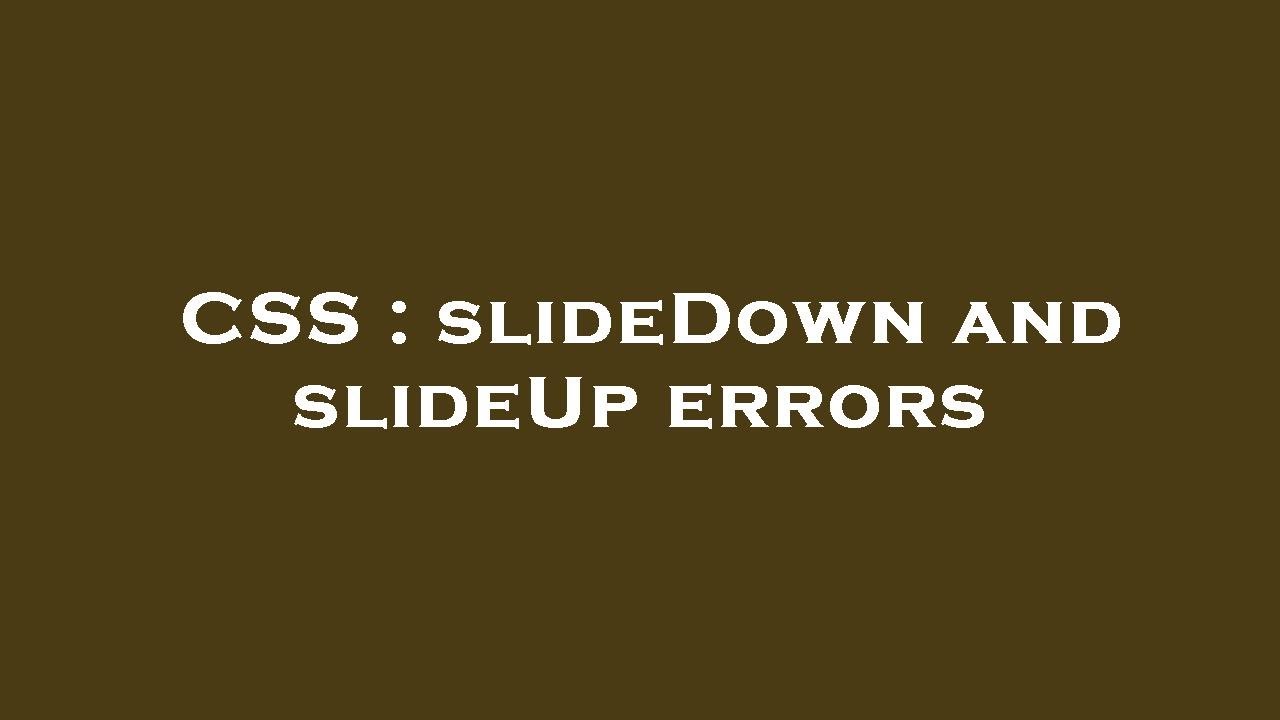 Css Slidedown And Slideup Errors Youtube