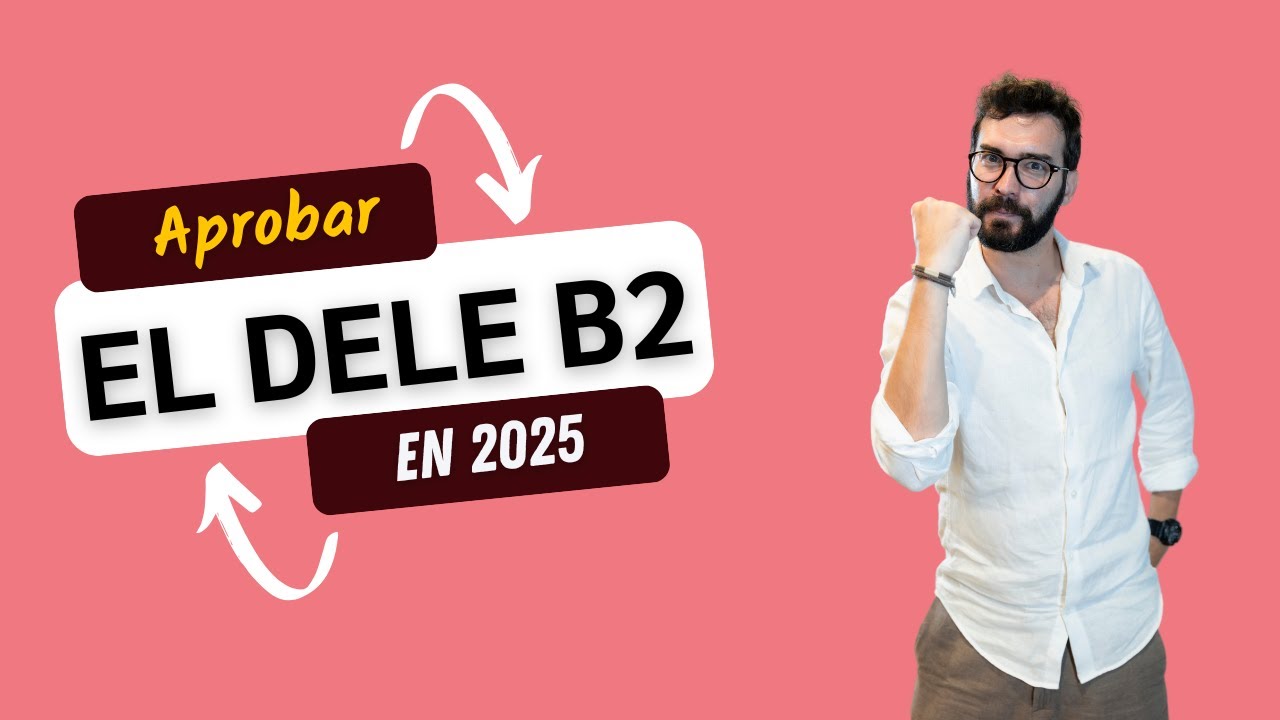 Examen DELE B2 2026 / Consejos y claves para conseguir el apto - YouTube