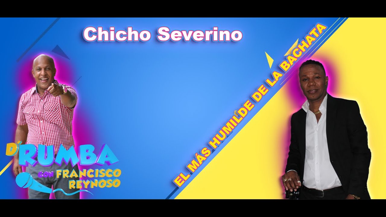 Chicho Severino EL MÁS HUMILDE DE LA BACHATA - YouTube