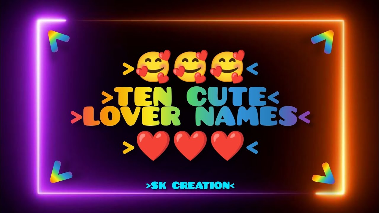 Ten Cute Lover Names #video #youtubevideo #subscribe - YouTube