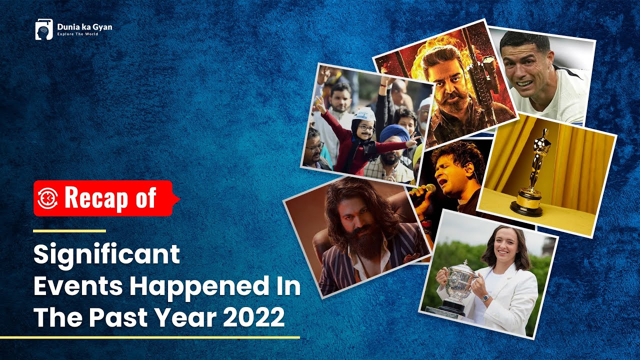 Recap Of 2022 || Significant Events Happened In The Past Year # ...