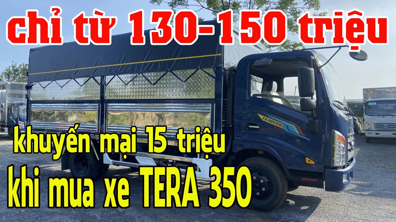 130 đến 150 triệu nhận ngay xe tải Tera 350|xe tải 3t5 chất lượng ...