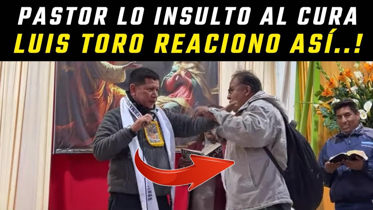 Pastor Evangélico LO LLAMA HIJO DE di@blo a LUIS TORO Se molesto como ...
