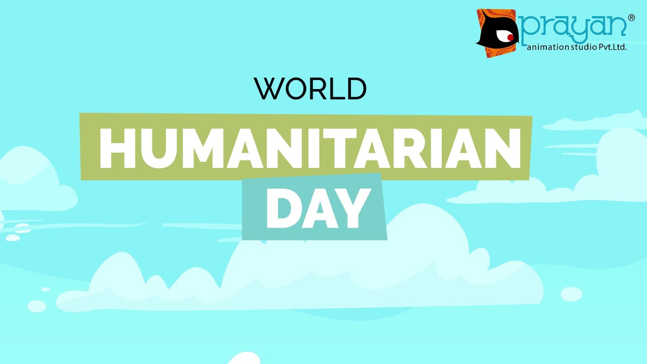 World Humanitarian Day | 19th August | Together We're Stronger | Prayan ...