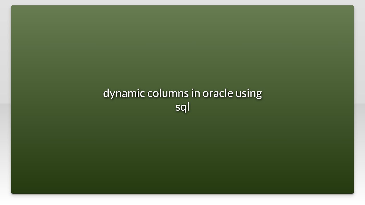 Dynamic Columns In Oracle Using Sql Youtube 8272