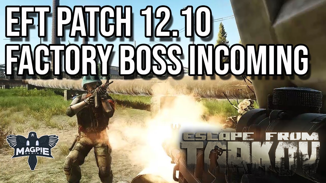 Patch 12.10 Factory Boss Factory Expansion & More - ESCAPE FROM TARKOV ...