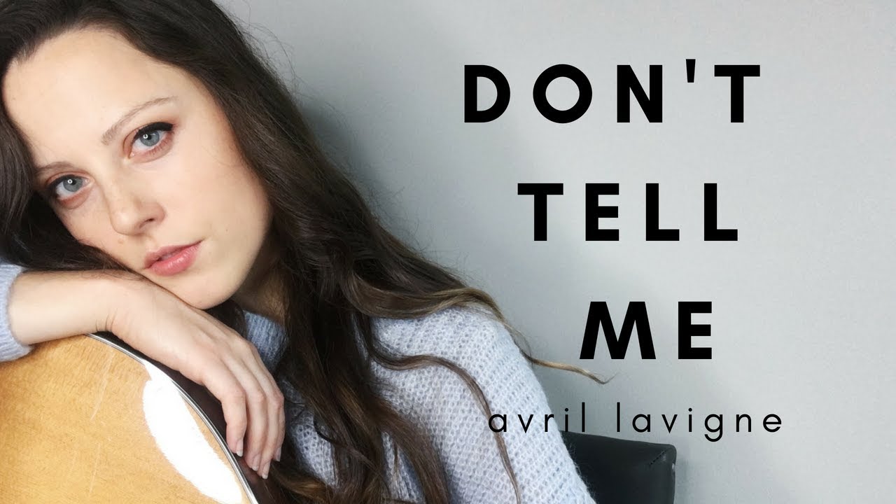 Avril Lavigne - Don't Tell Me (acoustic) - YouTube