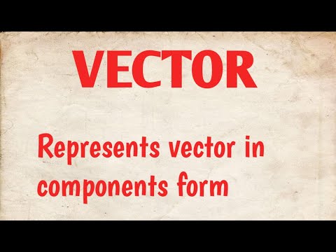 VECTORS|| REPRESENT VECTORS INTO COMPONENTS FORM|| LECTURE NO -5 ...