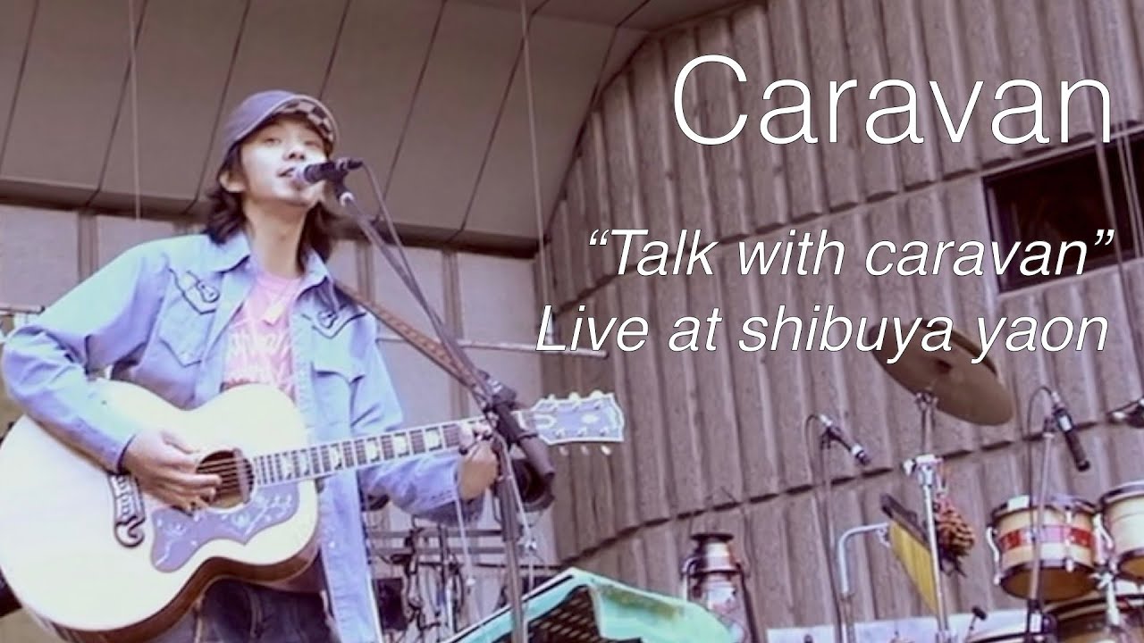 Caravan "Talk with caravan" live at shibuya yaon - YouTube