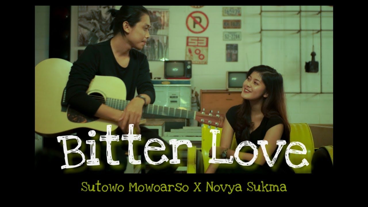 Ardhito Pramono - Bitter Love (Cover) Sutowo Mowoarso feat Novya Sukma ...