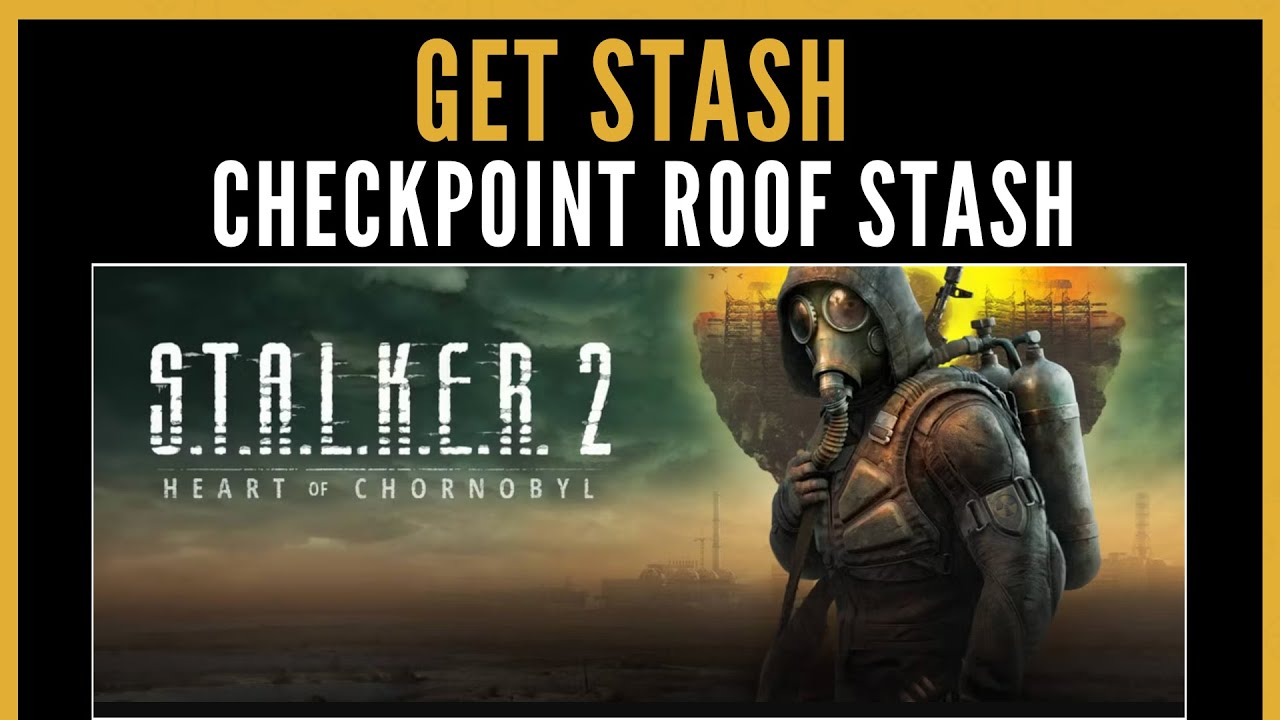 How To Grab The UNIMPRESSIVE STASH & CHECKPOINT ROOF STASH In Stalker 2 ...