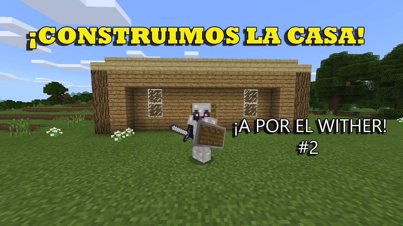 ¡CONSTRUIMOS LA CASA! A POR EL WITHER #2 / MINECRAFT BEDROCK - YouTube