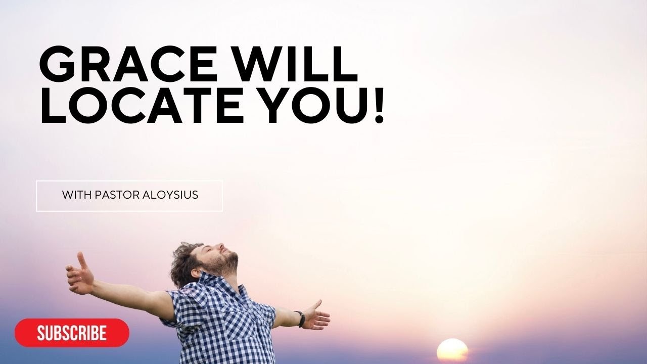 GRACE WILL LOCATE YOU - PASTOR ALOYSIUS - YouTube