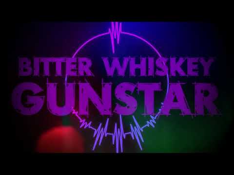 BITTER WHISKEY - GUNSTAR
