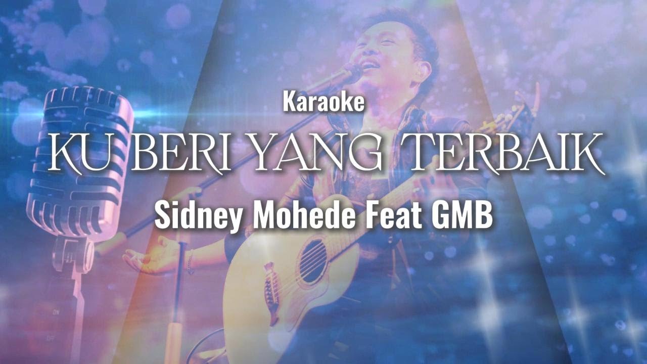 Ku Beri Yang Terbaik - Sidney Mohede Feat GMB (Karaoke) - YouTube