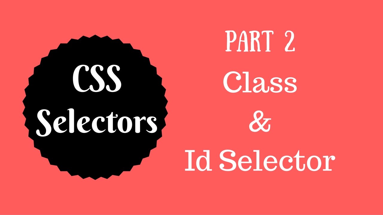 CSS Selectors Tutorial (Part 2) - Class & Id Selector - YouTube