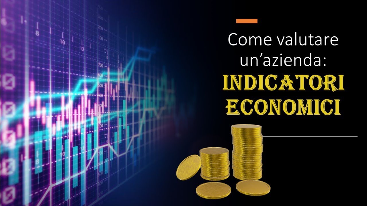 Valutare un'azienda: INDICATORI ECONOMICI - YouTube