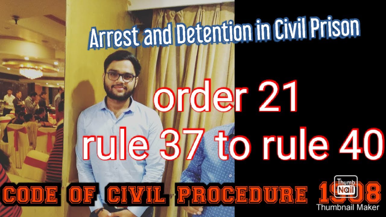 Order 21 cpc rule 37 to rule 40 code of civil procedure 1908 arrest and ...
