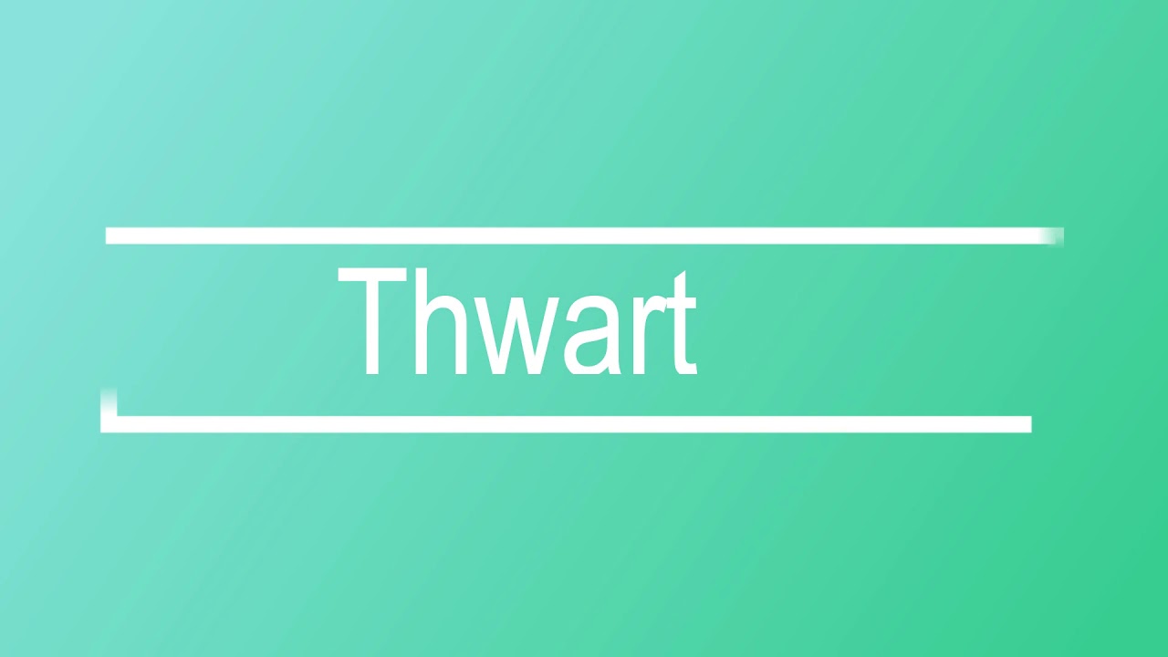 Thwart How To Pronounce N Use It In Sentence Learn English For thwart-how-to-pronounce-n-use-it-in-sentence-learn-english-for