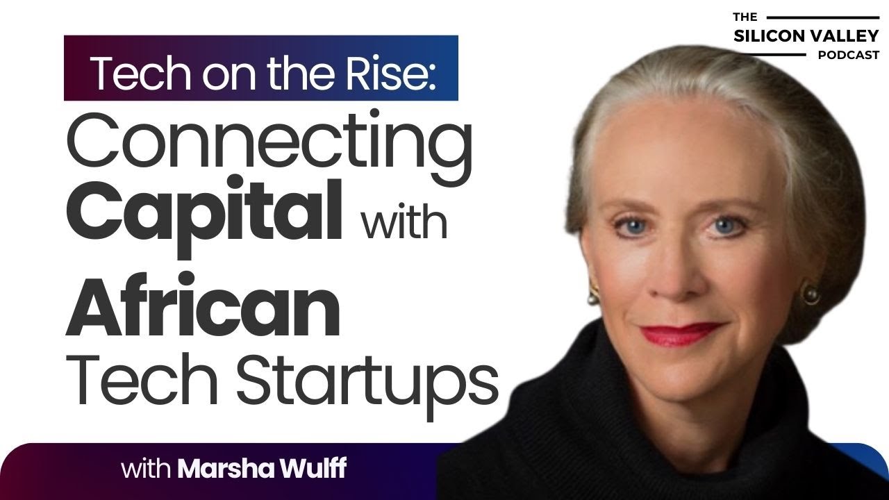 Tech on the Rise: Connecting Capital with African Tech Startups with Marsha Wulff | LoftyInc ...