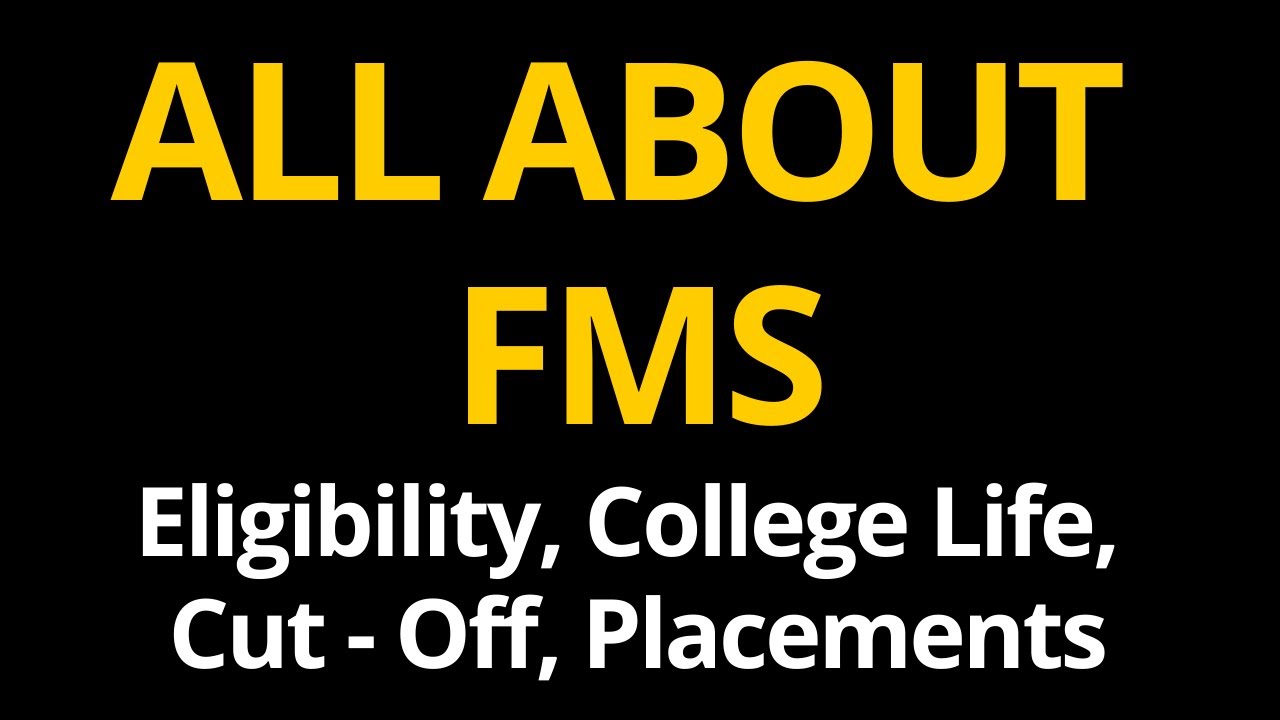 All About FMS 2020 - Eligibility, Campuses, Avg Packages, Cut-Off, Exam ...