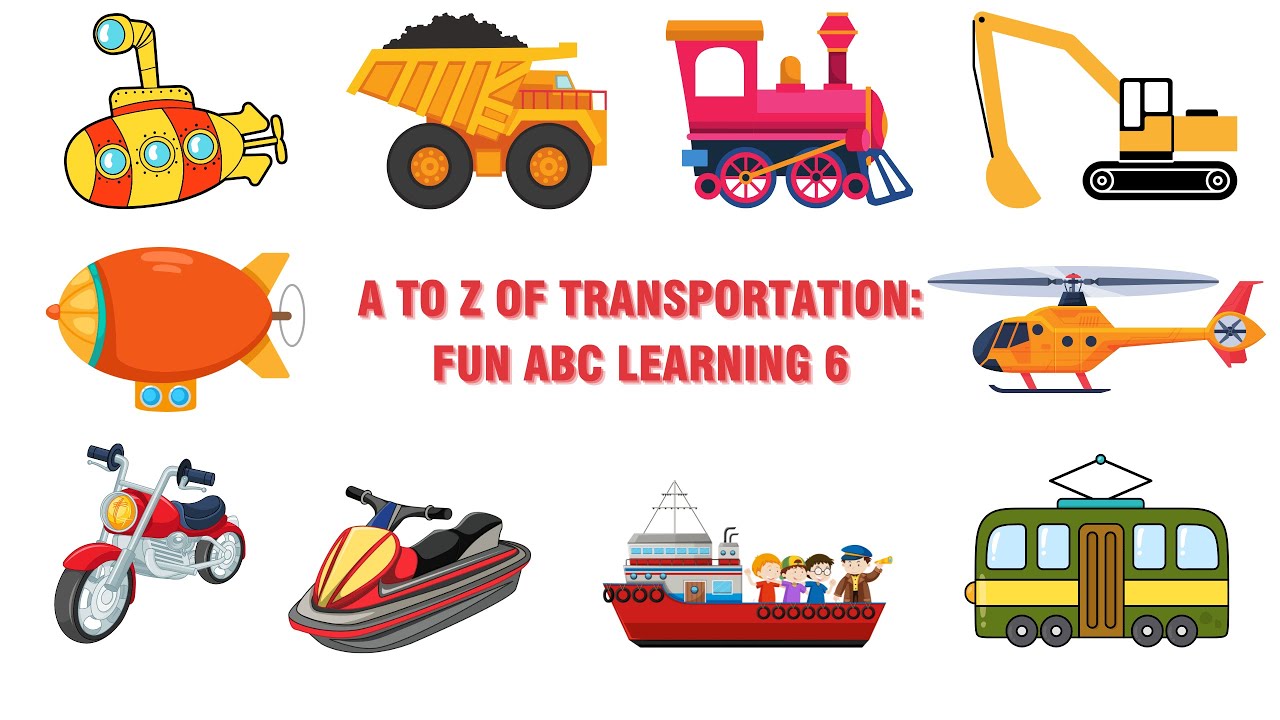 A TO Z OF TRANSPORTATION: FUN ABC LEARNING 6 - YouTube