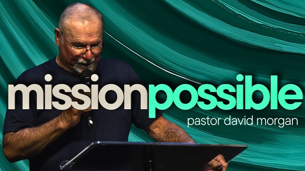 MISSION POSSIBLE Sermon | Pastor David Morgan #RescueMission - YouTube
