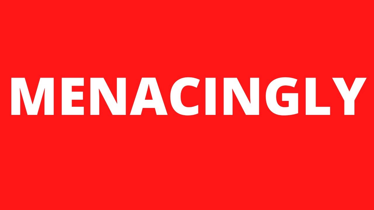 How to pronounce MENACINGLY - YouTube