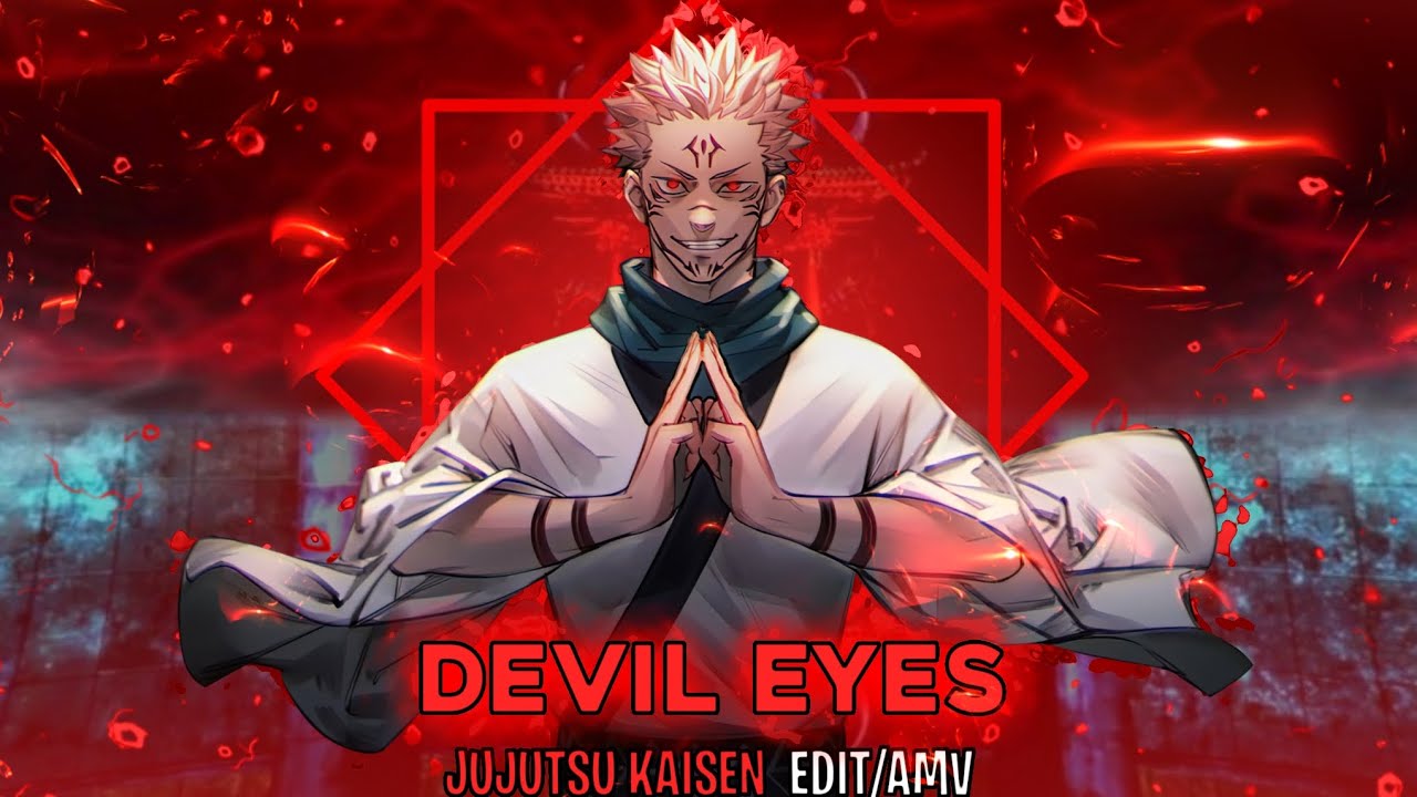 Devil Eyes - Ryomen Sukuna 😈 (Jujutsu Kaisen) [EDIT/AMV] - YouTube