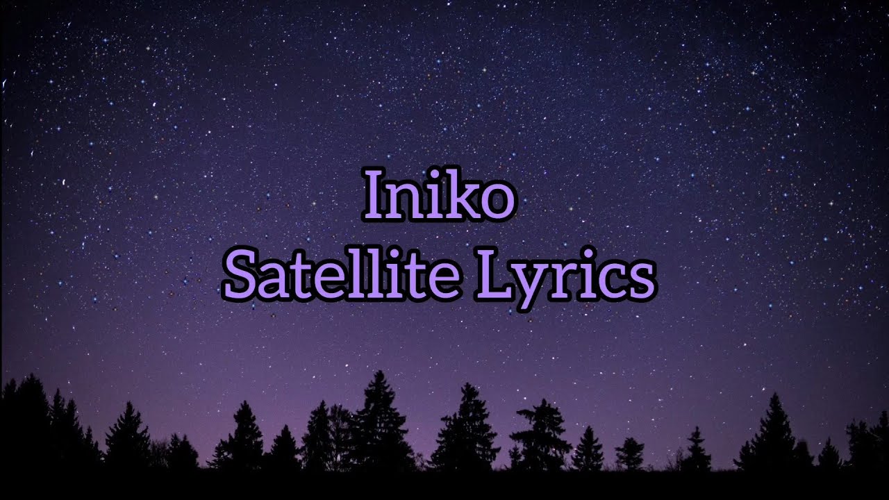 Iniko - Satellite Lyrics @Iniko #foryou #fyp #lyrics #music #song # ...