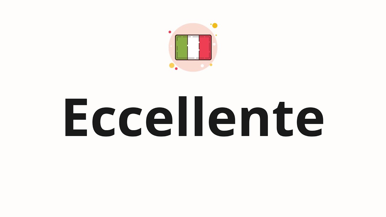 How to pronounce Eccellente - YouTube