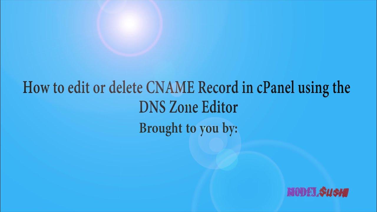How to edit or delete CNAME Record in cPanel using the DNS Zone Editor with MODELSUSHI - YouTube