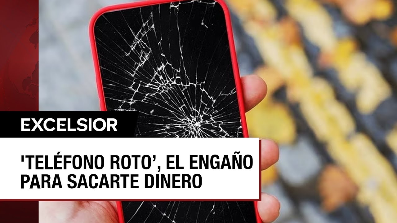 Teléfono roto, una nueva modalidad de estafa de la que te debes cuidar ...