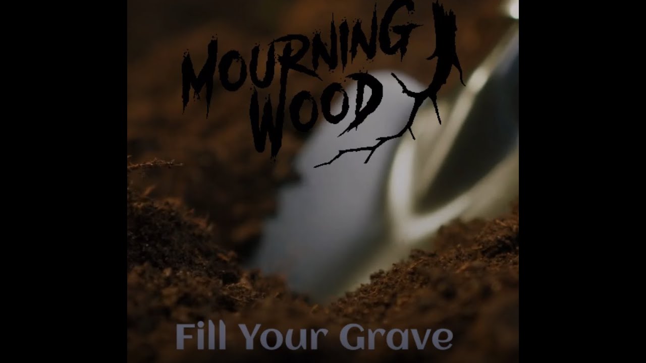 Mourning Wood - Fill Your Grave (Official Lyric Video) - YouTube