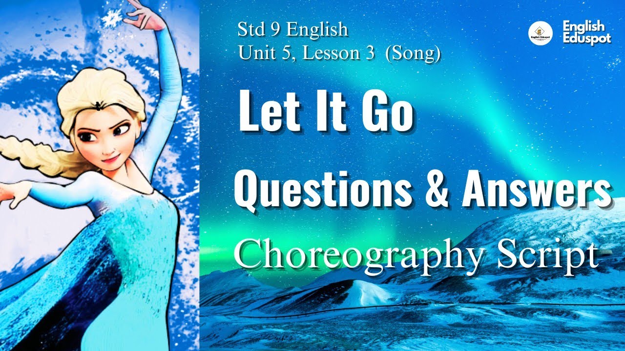 Std 9 English / LET IT GO / QUESTIONS & ANSWERS / CHOREOGRAPHY SCRIPT ...