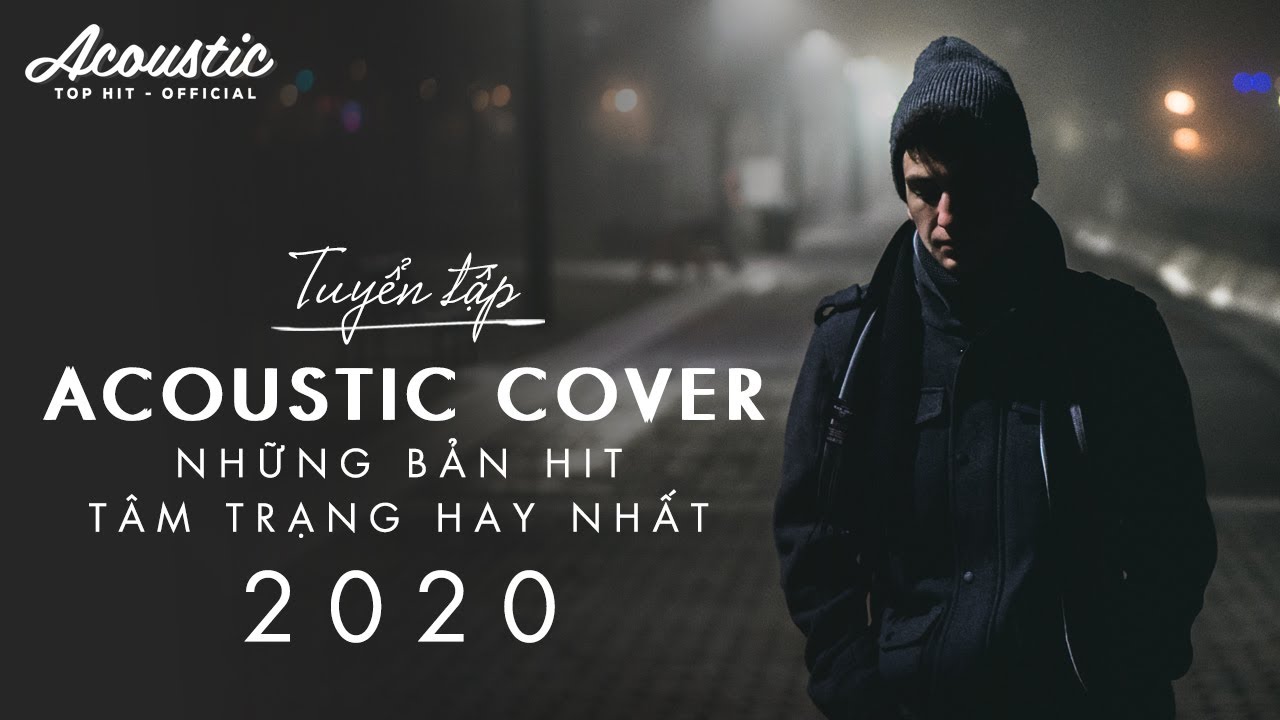 Mashup Acoustic Cover 2020 - Những Bản Hit Triệu Vew Nghe Hoài Không ...