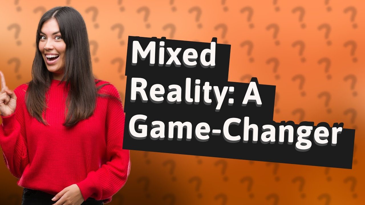 Why is Mixed Reality (MR) Becoming a Game-Changer? - YouTube