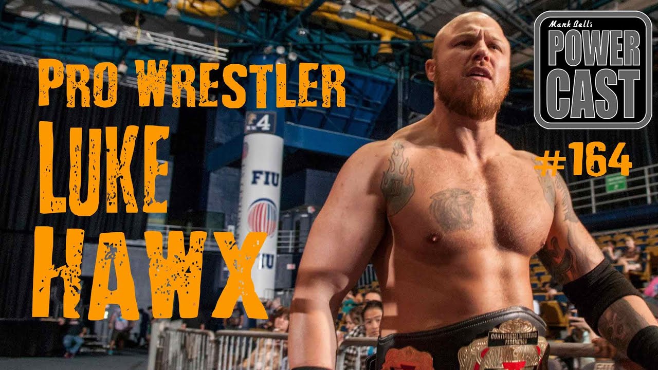 Pro Wrestler Luke Hawx | Mark Bell's PowerCast #164 - YouTube
